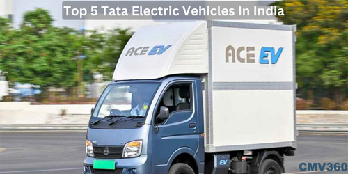 Top 5 Tata Electric Commercial Vehicles In India